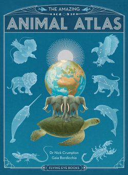 The Amazing Animal Atlas | Angus & Robertson