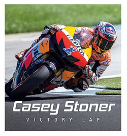 Casey Stoner: Victory Lap | Angus & Robertson