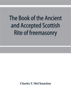 The book of the Ancient and accepted Scottish rite of freemasonry | Angus & Robertson